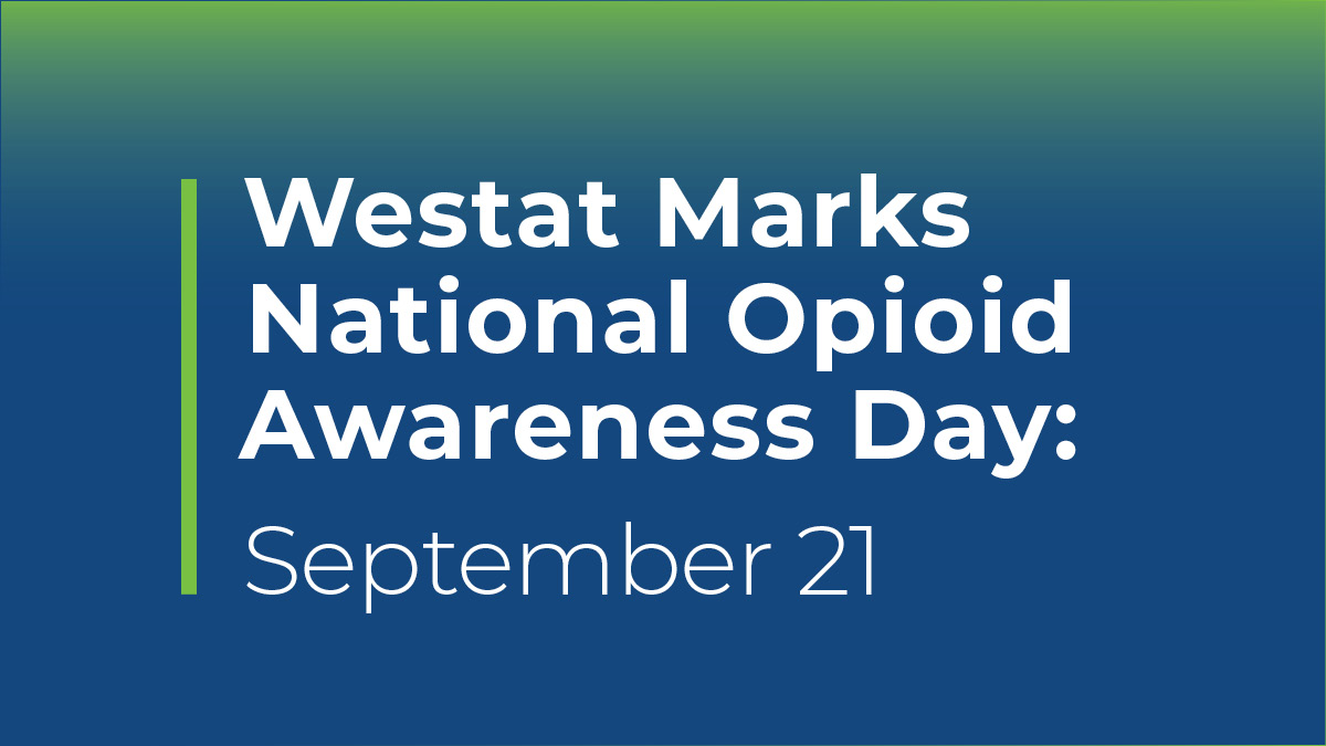 Westat Marks National Opioid Awareness Day September 21 Westat