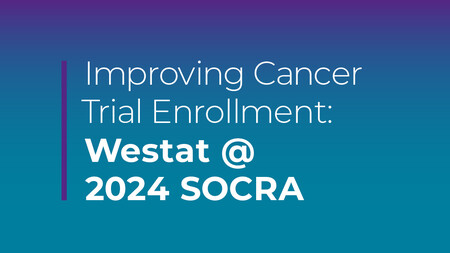 Improving Cancer Trial Enrollment: Westat at 2024 SOCRA - Westat
