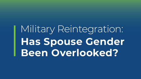 Military Reintegration: Have Spouses Been Overlooked? - Westat