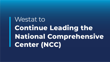 Westat to Continue Leading the National Comprehensive Center (NCC) - Westat