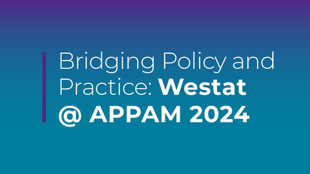 Bridging Policy and Practice: Westat at APPAM 2024 - Westat