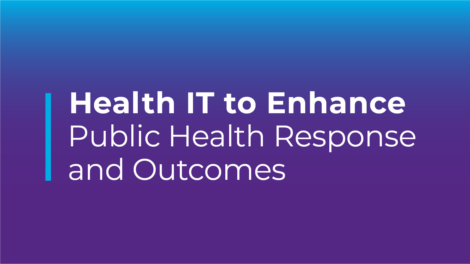 Health IT to Enhance Public Health Response and Outcomes - Westat