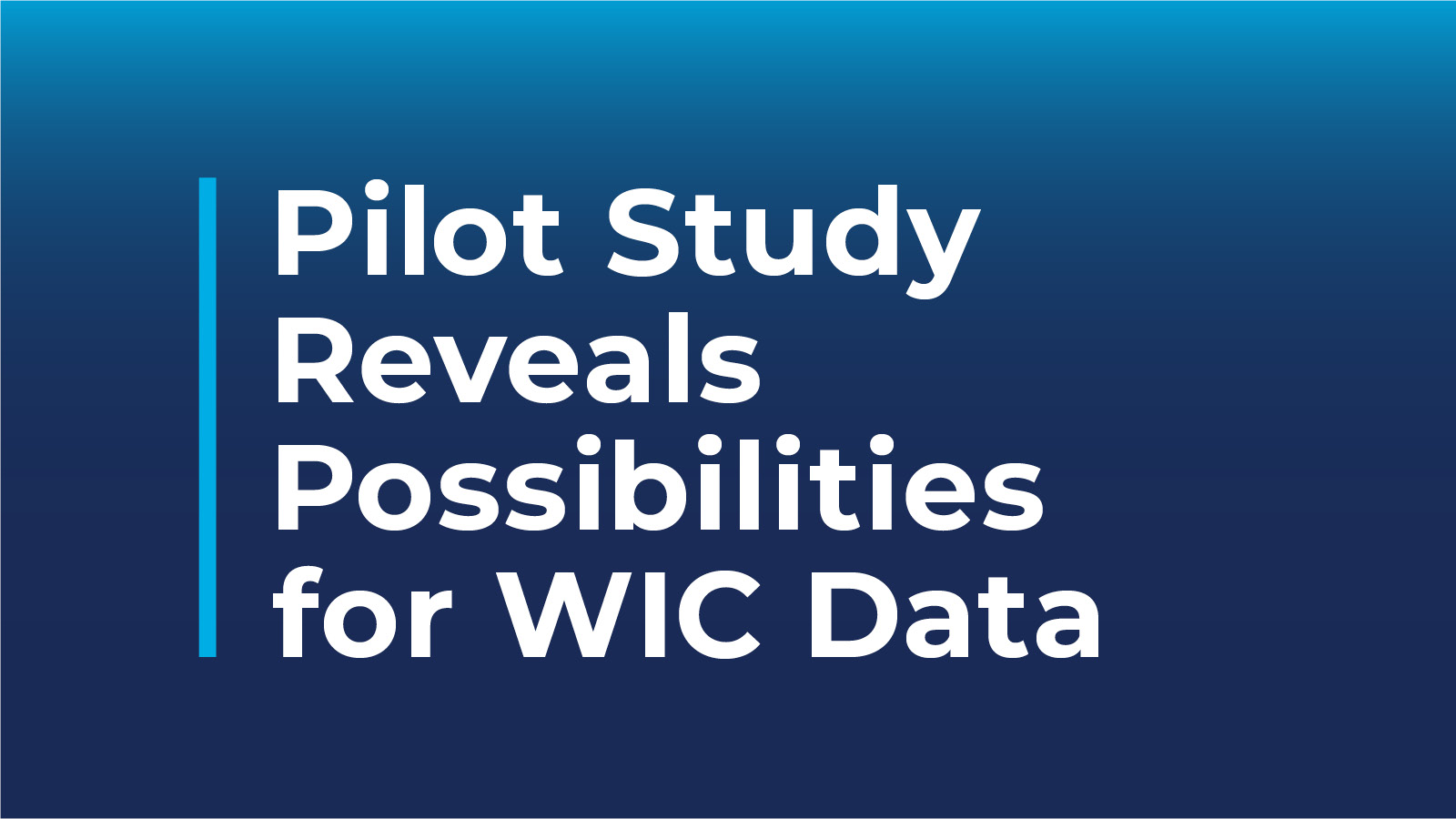 Pilot Study Reveals Possibilities for WIC Data - Westat