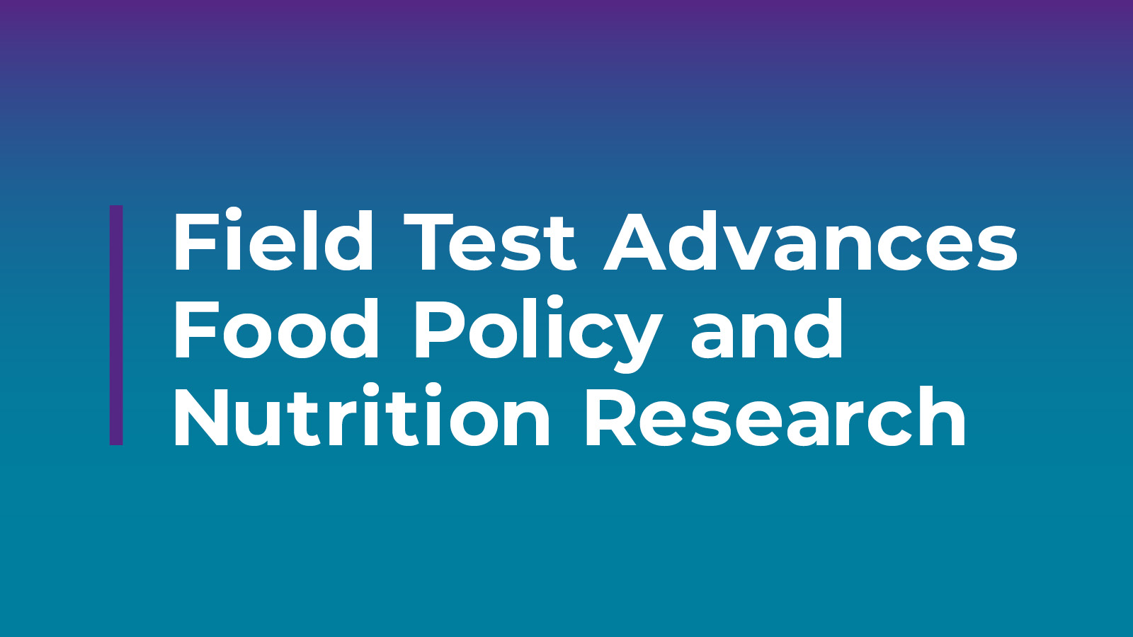 Field Test Advances Food Policy and Nutrition Research - Westat