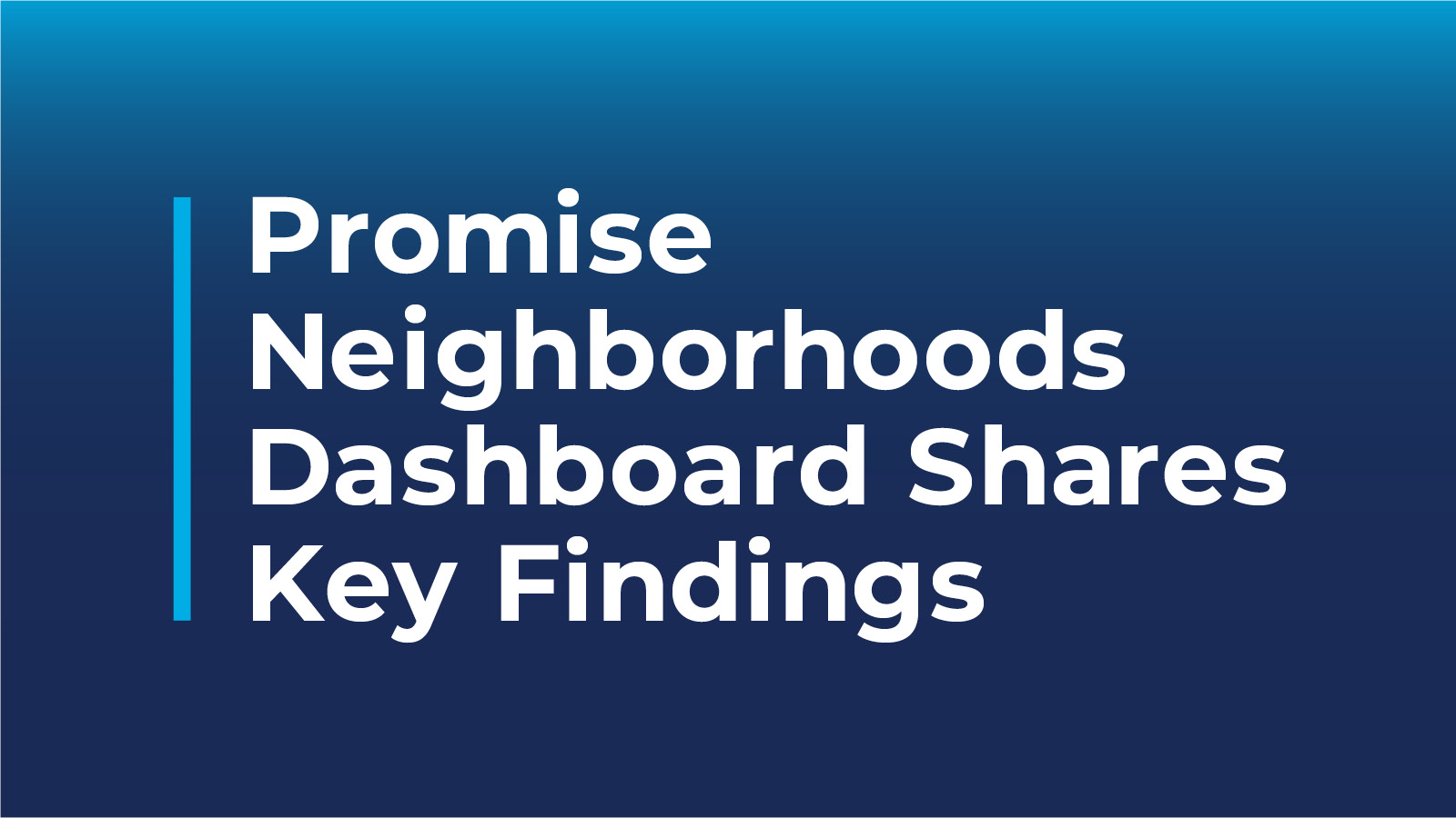 Promise Neighborhoods Dashboard Shares Key Findings - Westat